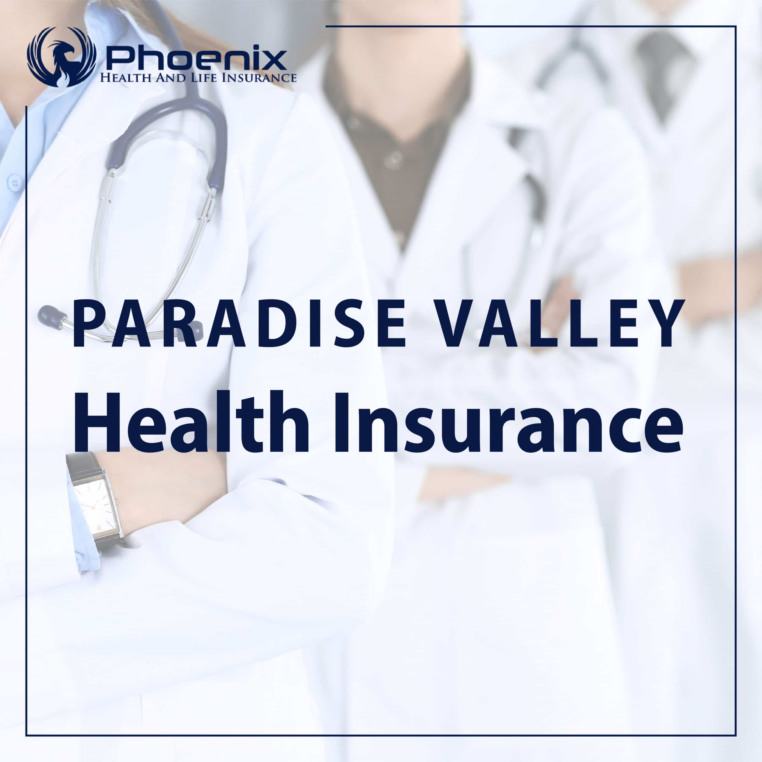 Paradise Valley Health Insurance | Phoenix Health Insurance